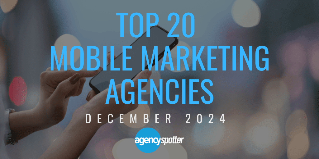 Top 20 Mobile Marketing Agencies | AgencySpotter.com